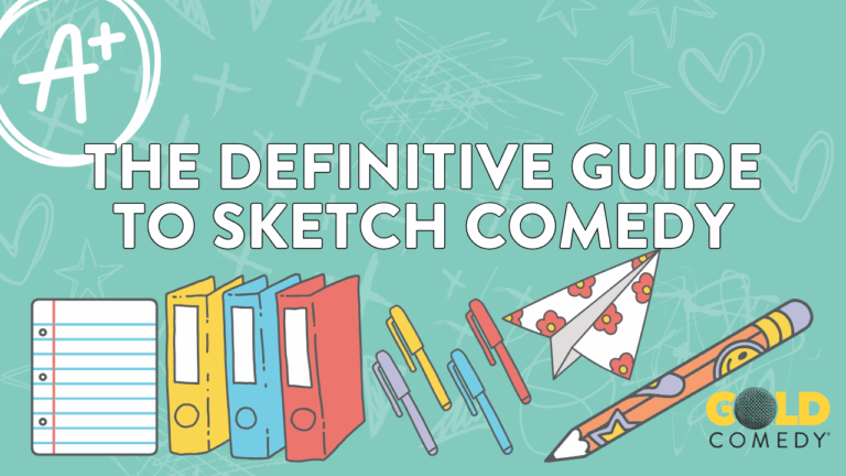 The definitive guide to sketch comedy - GOLD Comedy - Make Funny Stuff